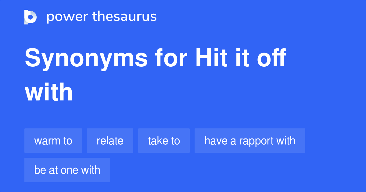 Hit It Off With synonyms - 21 Words and Phrases for Hit It Off With