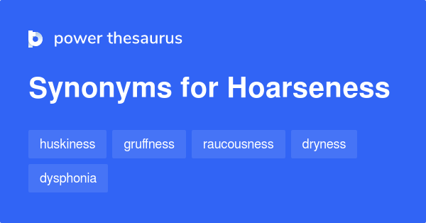 HOARSENESS Synonyms: 306 Similar Words & Phrases