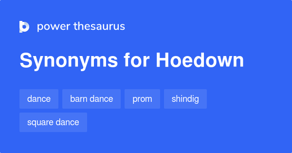 HOEDOWN Synonyms: 256 Similar Words & Phrases