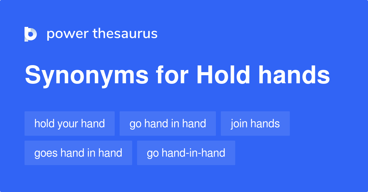HOLD HANDS Synonyms: 159 Similar Words & Phrases
