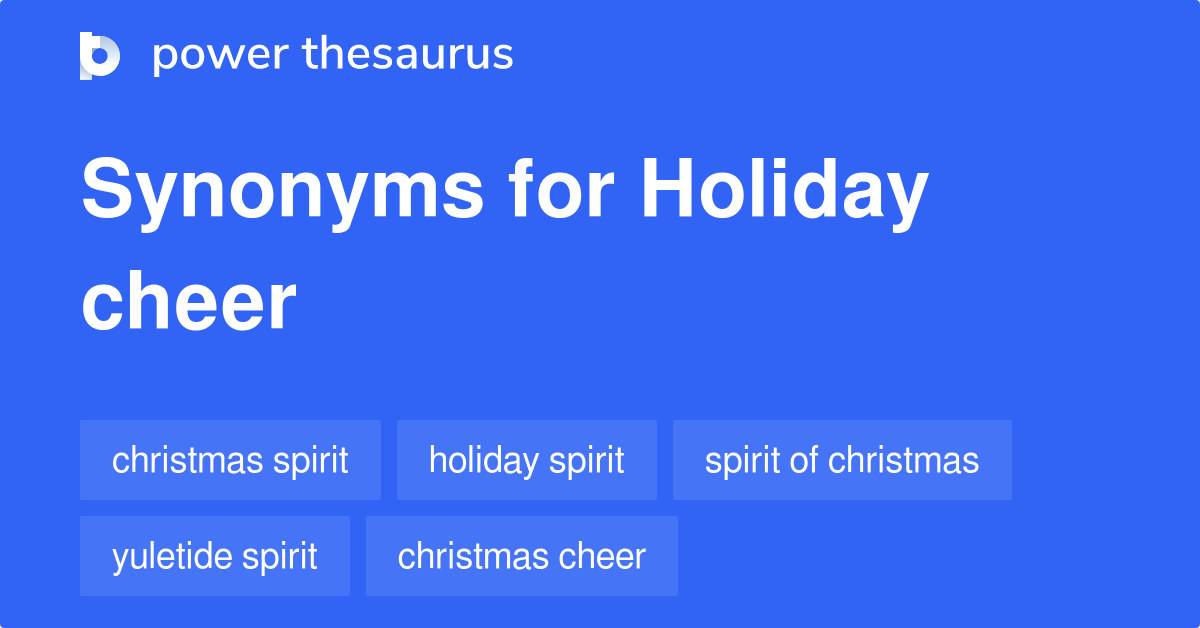 HOLIDAY CHEER Synonyms: 191 Similar Words & Phrases