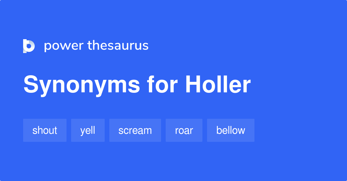 HOLLER Synonyms: 1 176 Similar Words & Phrases
