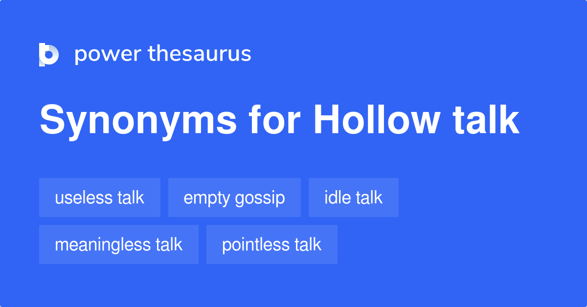 HOLLOW TALK Synonyms: 53 Similar Words & Phrases