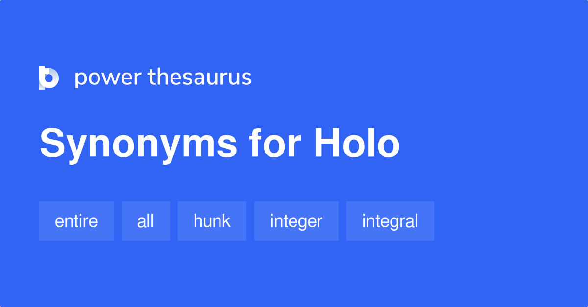 HOLO Synonyms: 26 Similar Words