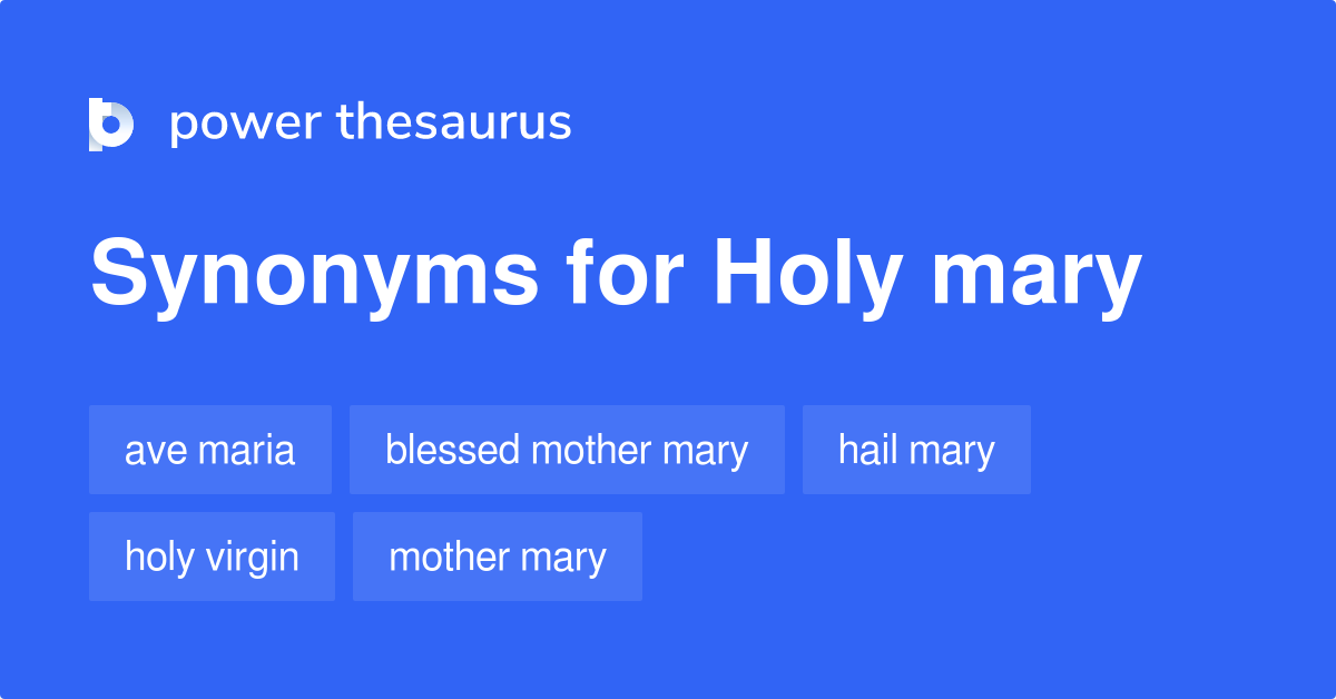 Holy Mary synonyms - 40 Words and Phrases for Holy Mary
