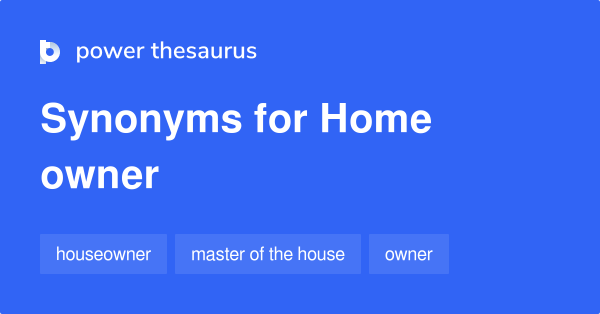 HOME OWNER Synonyms: 27 Similar Words & Phrases