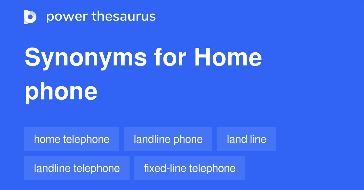 HOME PHONE Synonyms: 84 Similar Words & Phrases