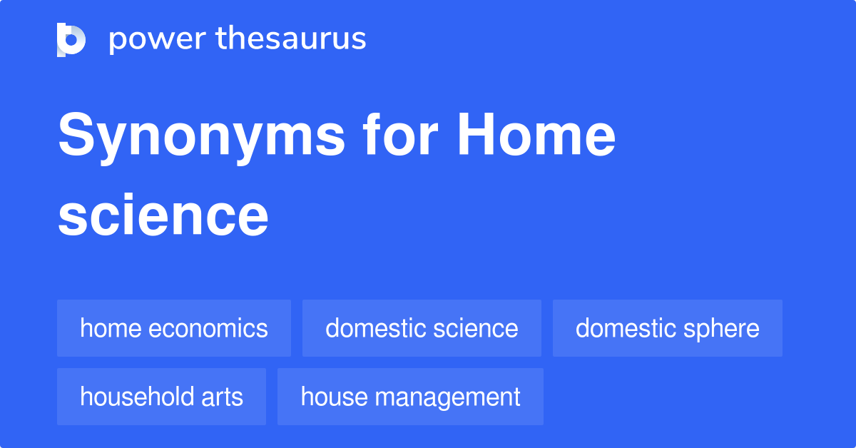 Home Science synonyms - 63 Words and Phrases for Home Science