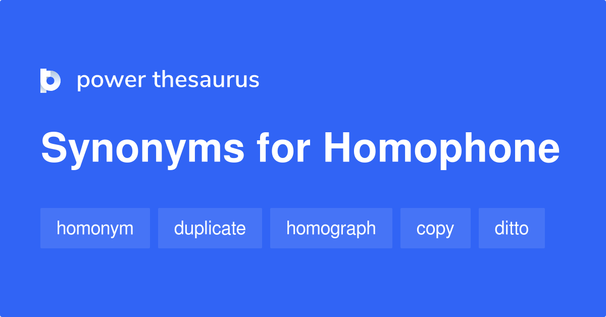 HOMOPHONE Synonyms: 70 Similar Words & Phrases