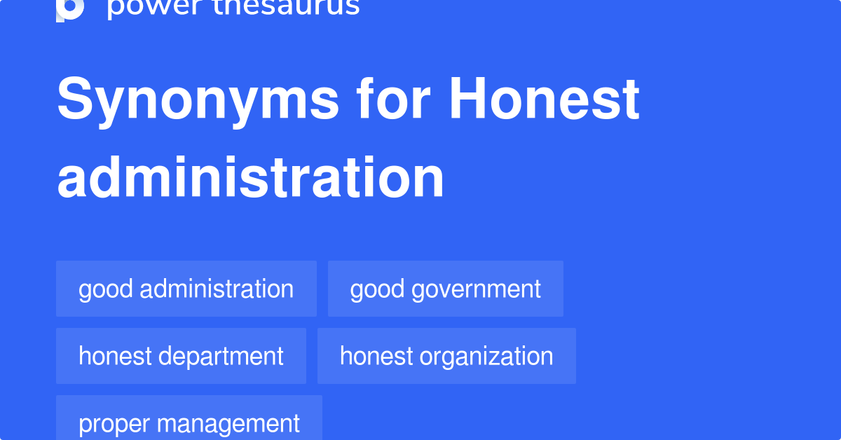 Honest Administration synonyms - 97 Words and Phrases for Honest ...
