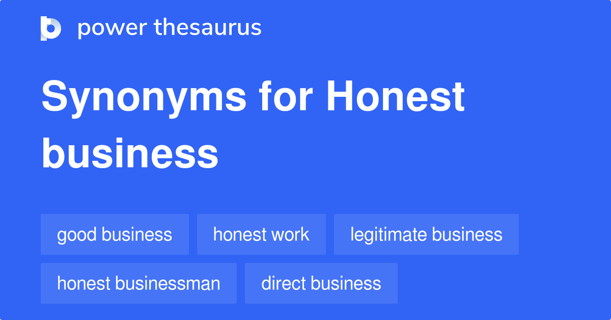 HONEST BUSINESS Synonyms: 62 Similar Words & Phrases