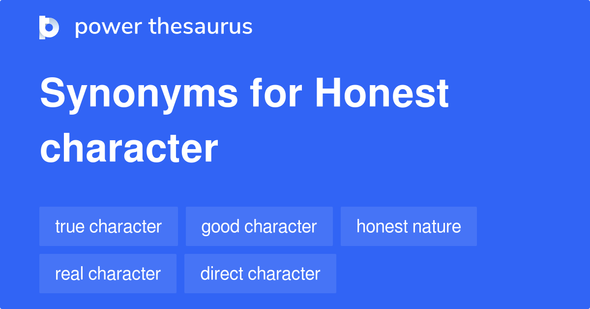 HONEST CHARACTER Synonyms: 143 Similar Words & Phrases