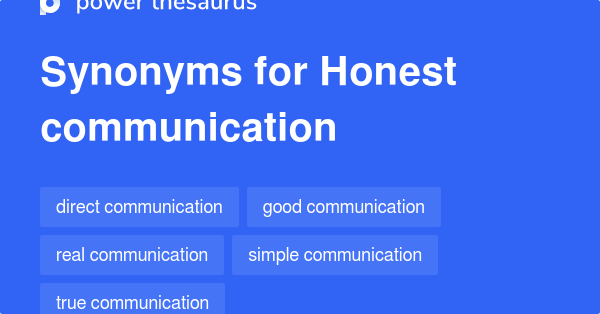 HONEST COMMUNICATION Synonyms: 95 Similar Words & Phrases