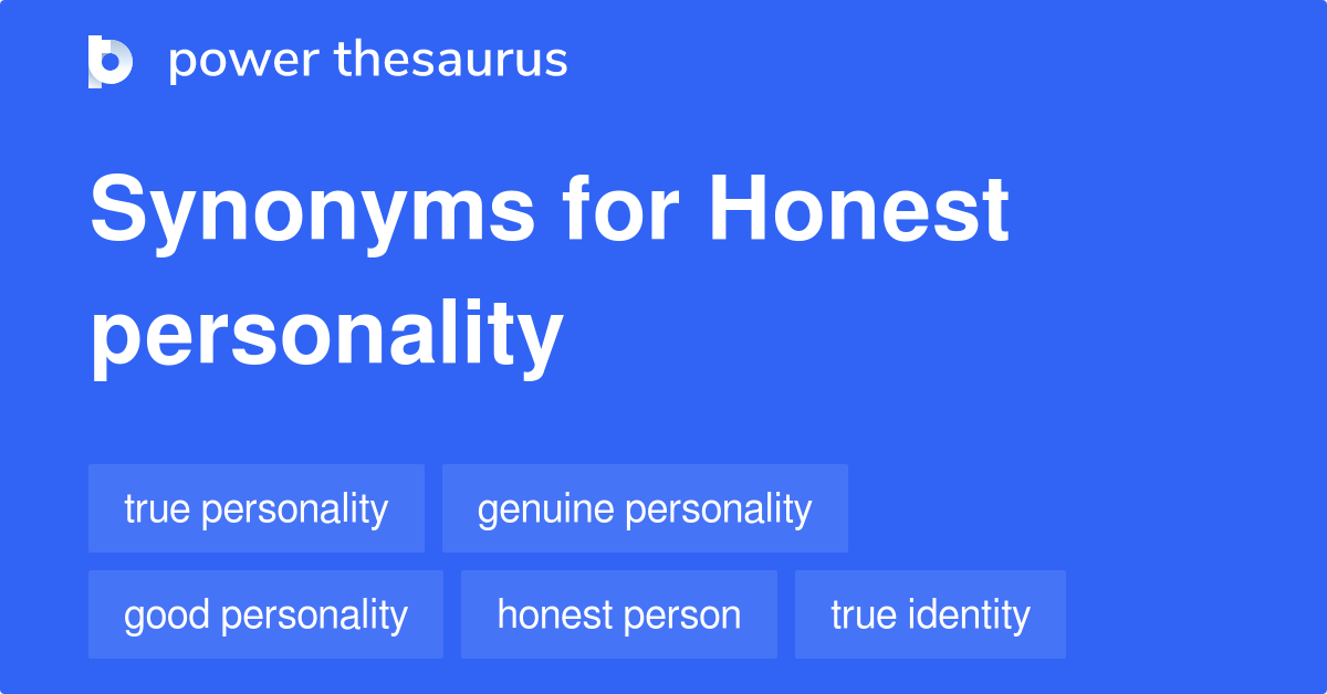 HONEST PERSONALITY Synonyms: 36 Similar Phrases