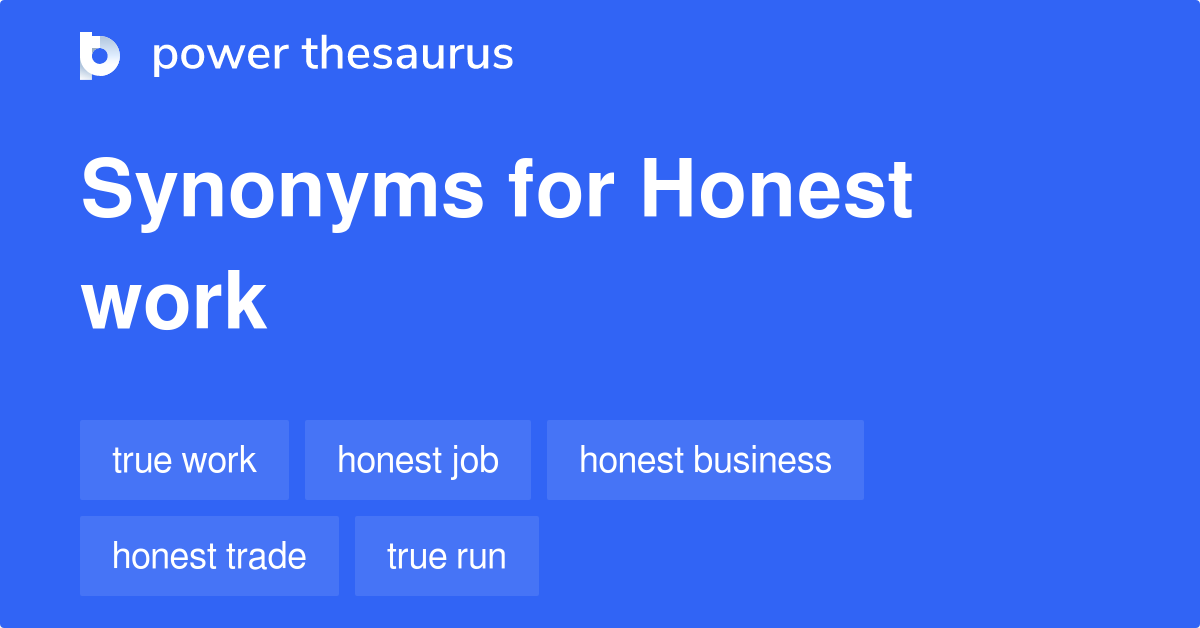 HONEST WORK Synonyms: 144 Similar Phrases