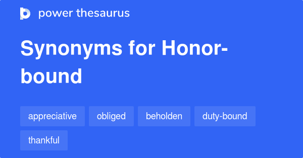 HONOR-BOUND Synonyms: 28 Similar Words & Phrases
