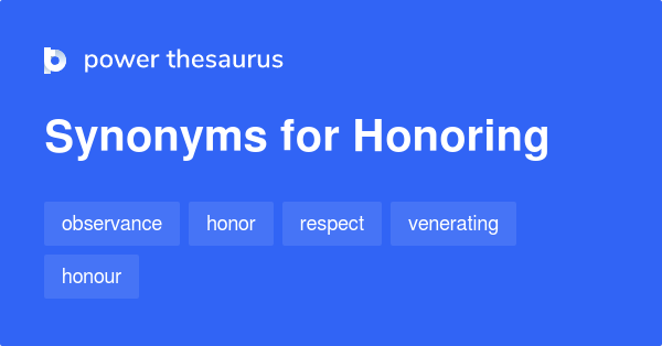 HONORING Synonyms: 1 241 Similar Words & Phrases
