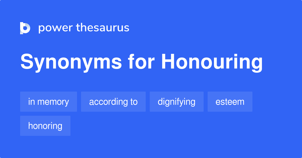 HONOURING Synonyms: 609 Similar Words & Phrases