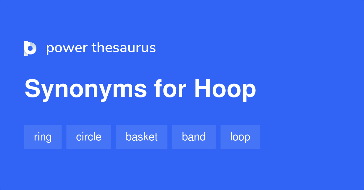 HOOP Synonyms: 536 Similar Words & Phrases