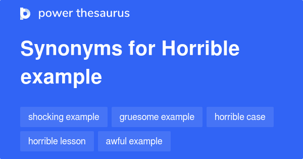 Horrible Example synonyms - 101 Words and Phrases for Horrible Example