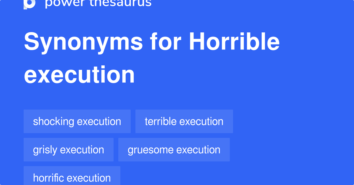 HORRIBLE EXECUTION Synonyms: 10 Similar Phrases