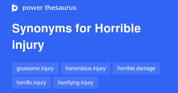 Horrible Injury synonyms - 52 Words and Phrases for Horrible Injury
