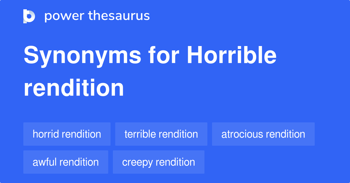 Horrible Rendition synonyms - 11 Words and Phrases for Horrible Rendition