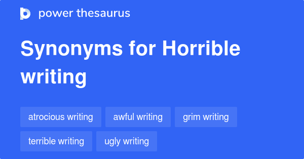 Horrible Writing synonyms - 60 Words and Phrases for Horrible Writing