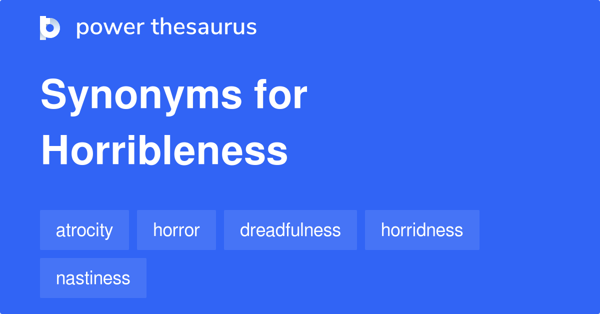 136 HORRIBLENESS Synonyms