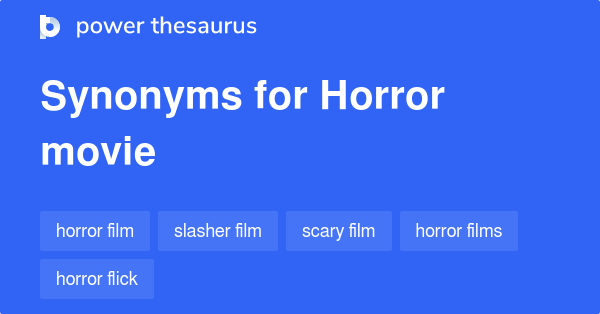HORROR MOVIE Synonyms: 111 Similar Words & Phrases