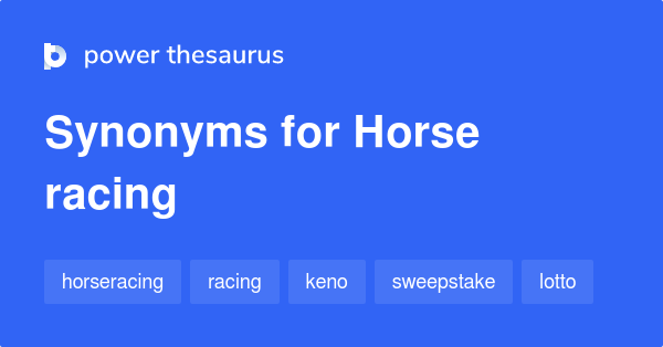 HORSE RACING Synonyms: 248 Similar Words & Phrases