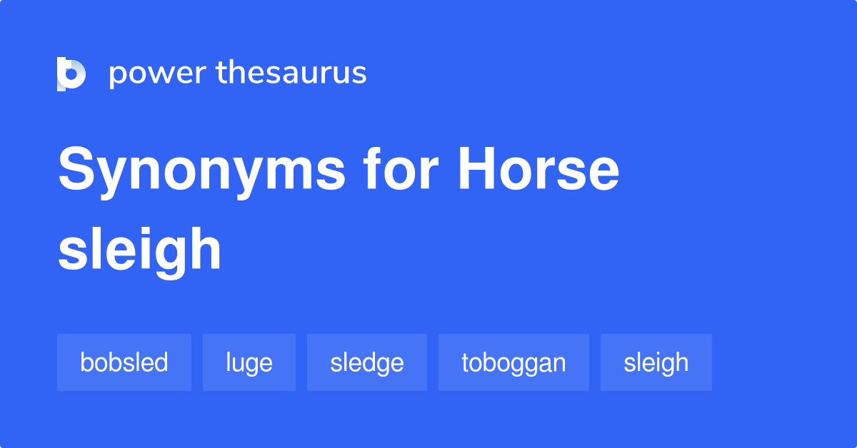 Horse Sleigh synonyms - 18 Words and Phrases for Horse Sleigh