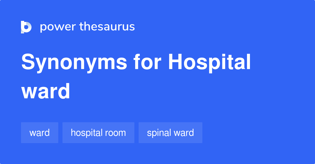Hospital Ward synonyms - 108 Words and Phrases for Hospital Ward