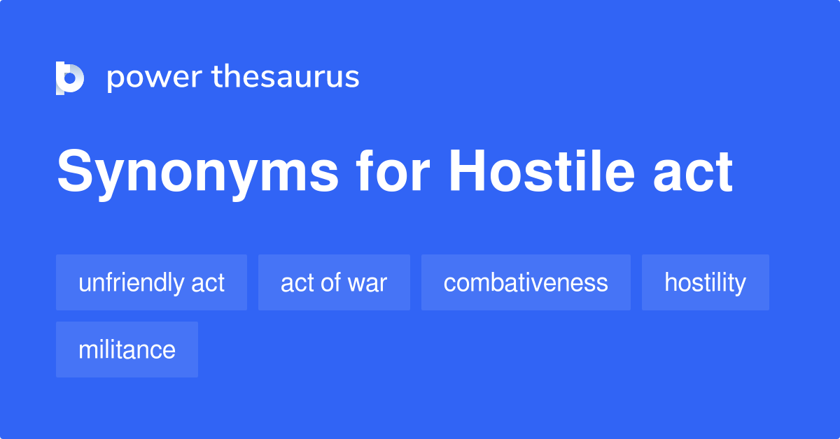 Hostile Act synonyms - 150 Words and Phrases for Hostile Act