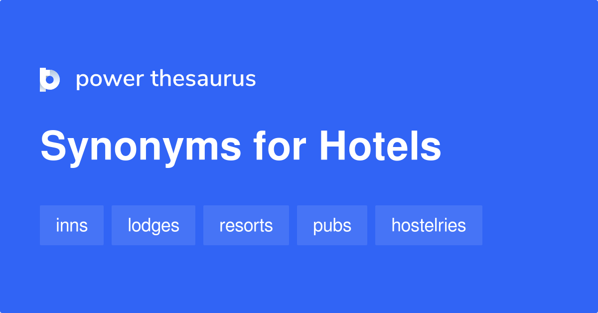 HOTELS Synonyms: 144 Similar Words & Phrases