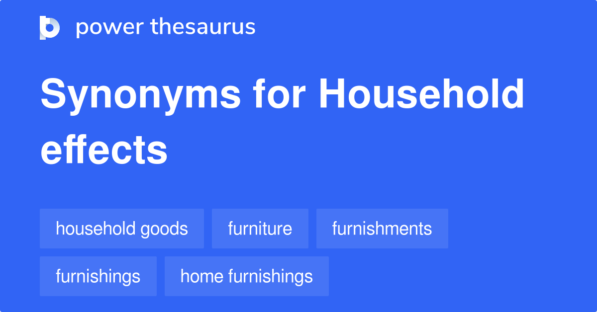 Household Effects synonyms - 49 Words and Phrases for Household Effects