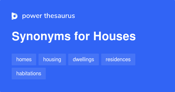 HOUSES Synonyms: 646 Similar Words & Phrases