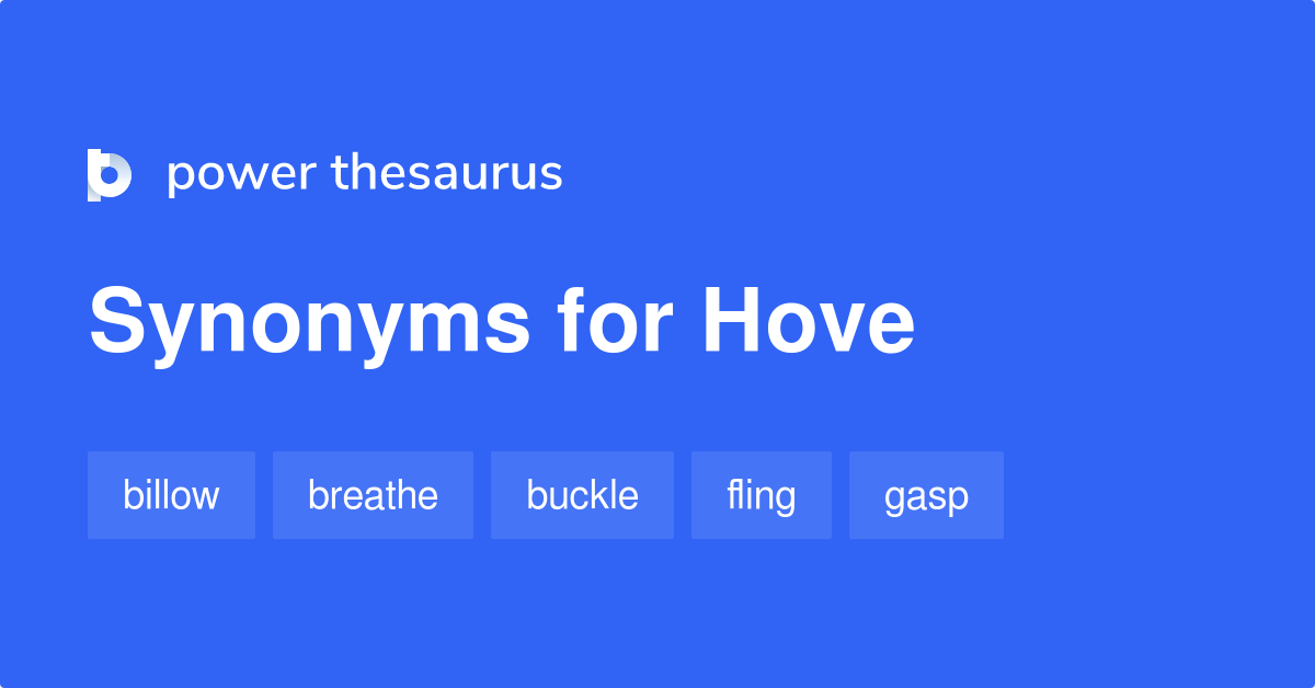 HOVE Synonyms: 174 Similar Words & Phrases