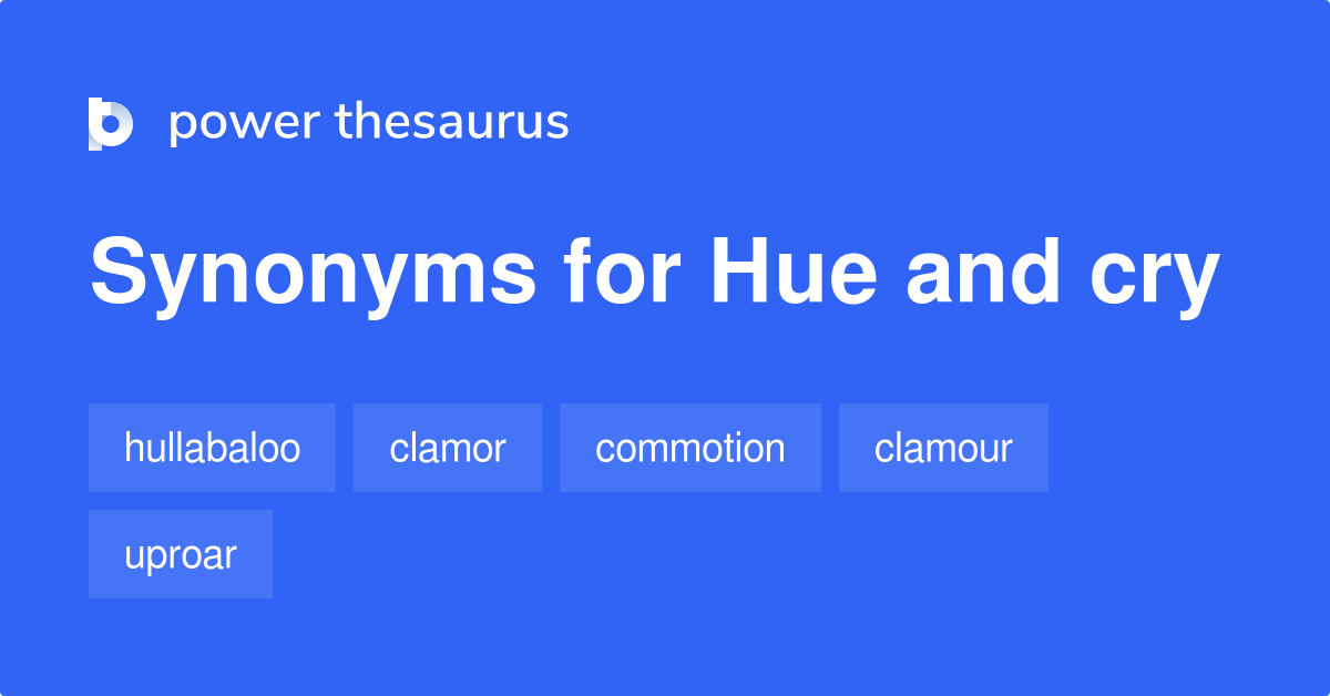 Hue And Cry synonyms - 189 Words and Phrases for Hue And Cry