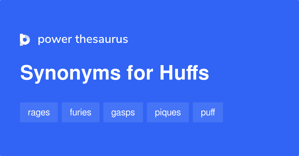 HUFFS Synonyms: 192 Similar Words & Phrases