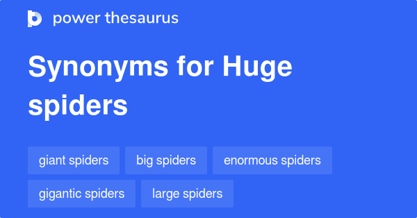Huge Spiders synonyms - 27 Words and Phrases for Huge Spiders