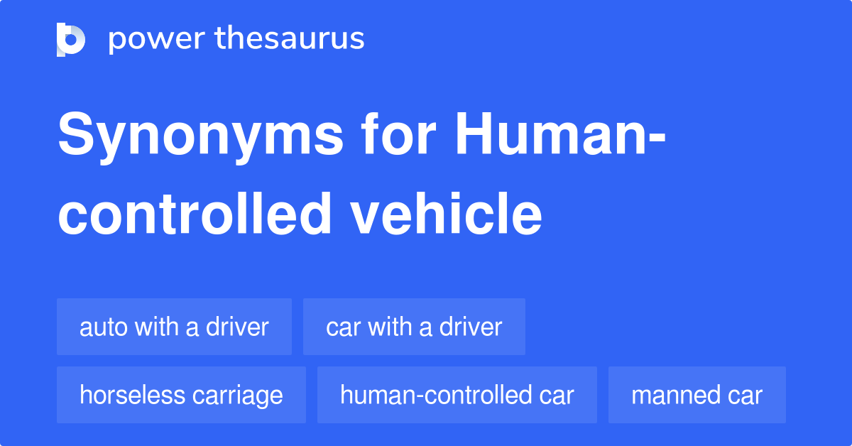 Human-controlled Vehicle synonyms - 29 Words and Phrases for Human ...