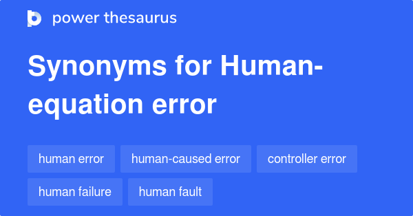 Human-equation Error synonyms - 16 Words and Phrases for Human-equation ...