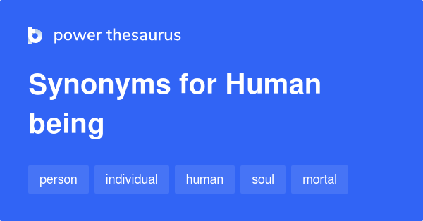 HUMAN BEING Synonyms: 401 Similar Words & Phrases