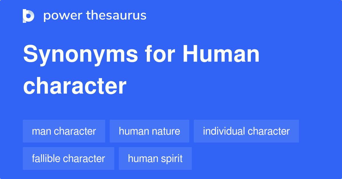 HUMAN CHARACTER Synonyms: 153 Similar Phrases