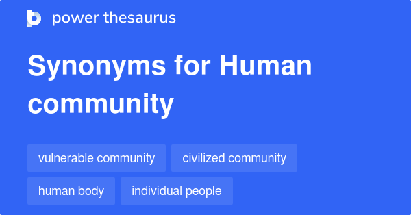 HUMAN COMMUNITY Synonyms: 38 Similar Phrases