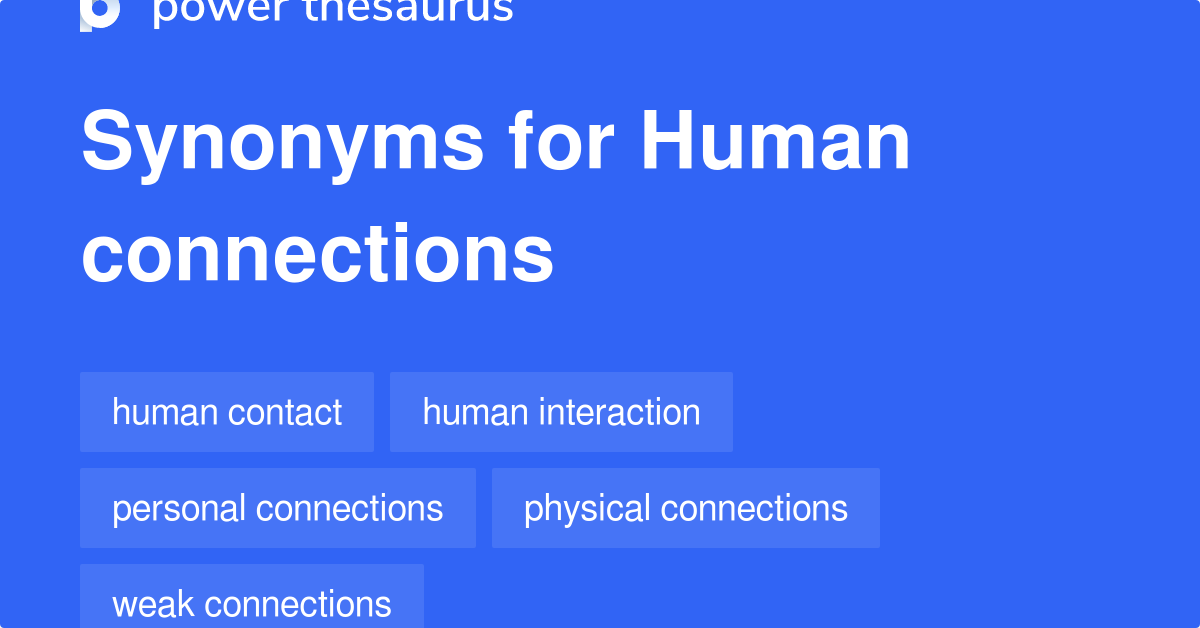 HUMAN CONNECTIONS Synonyms: 154 Similar Words & Phrases