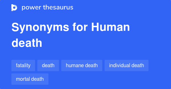 HUMAN DEATH Synonyms: 10 Similar Words & Phrases