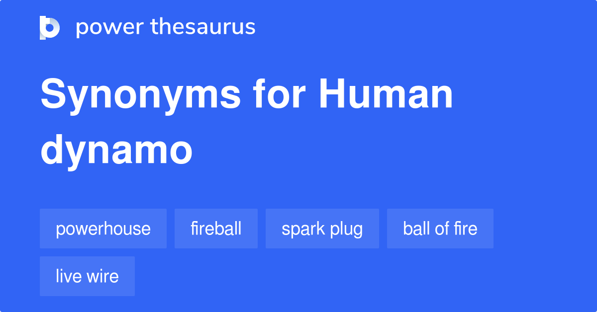 Human Dynamo synonyms - 147 Words and Phrases for Human Dynamo