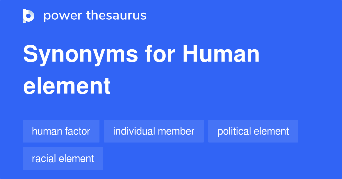 HUMAN ELEMENT Synonyms: 66 Similar Phrases